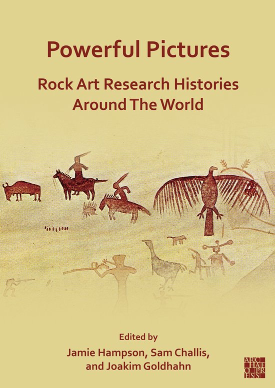 Powerful Pictures: Rock Art Research Histories around the World, Jamie ...