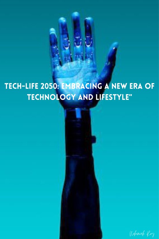 Tech-Life 2050: Embracing a New Era of Technology and Lifestyle" (ebook ...