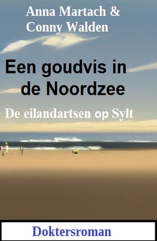 Een goudvis in de Noordzee: De eilandartsen op Sylt: Doktersroman ...