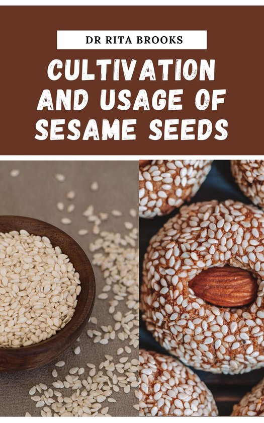 CULTIVATION AND USAGE OF SESAME SEEDS (ebook), Dr. Rita Brooks ...