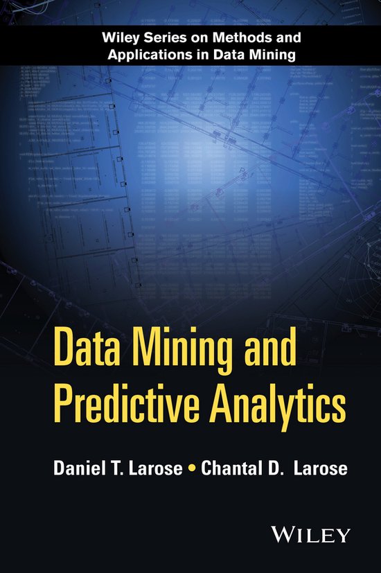 Data Mining & Predictive Analytics, Daniel T Larose | 9781118116197 | Boeken | bol