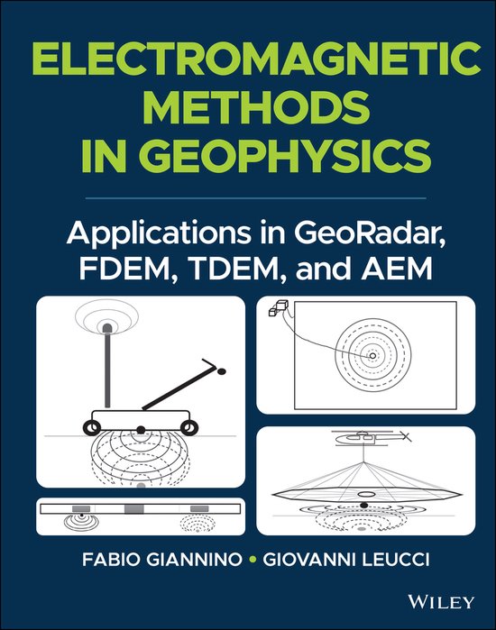 Electromagnetic Methods in Geophysics, Fabio Giannino | 9781119770985 ...