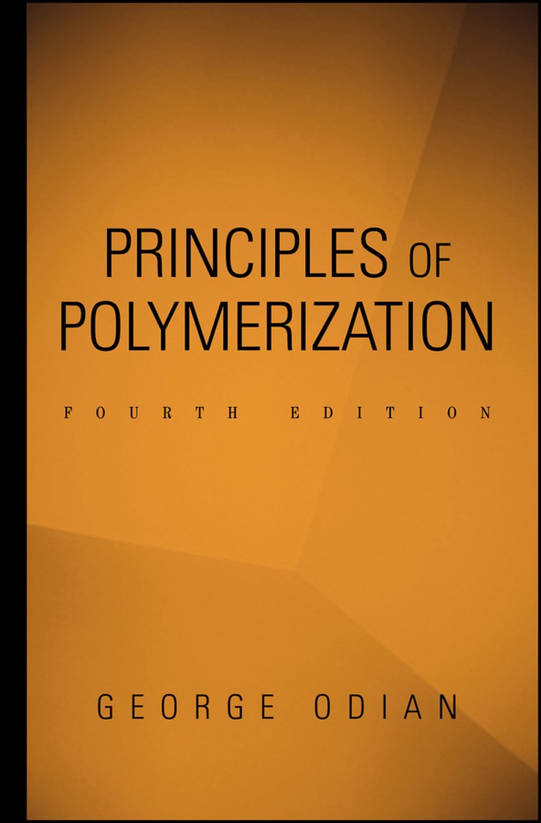 Principles of Polymerization, George Odian | 9780471274001 | Boeken | bol