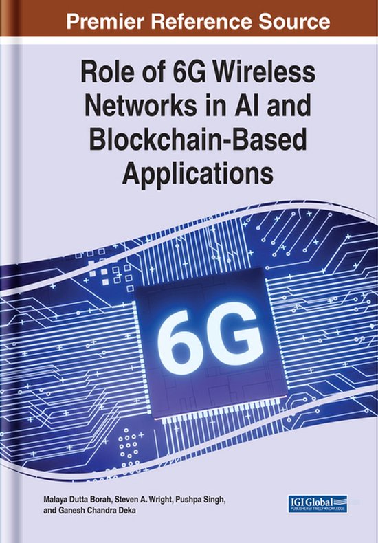 Role of 6G Wireless Networks in AI and Blockchain-Based Applications | 9781668453766 |... | bol