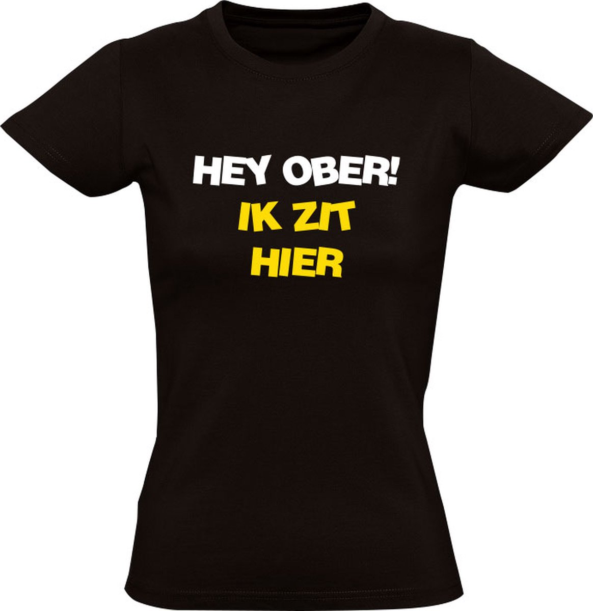 Hey ober ik zit hier Dames t-shirt| serveerder| restaurant| eten ...