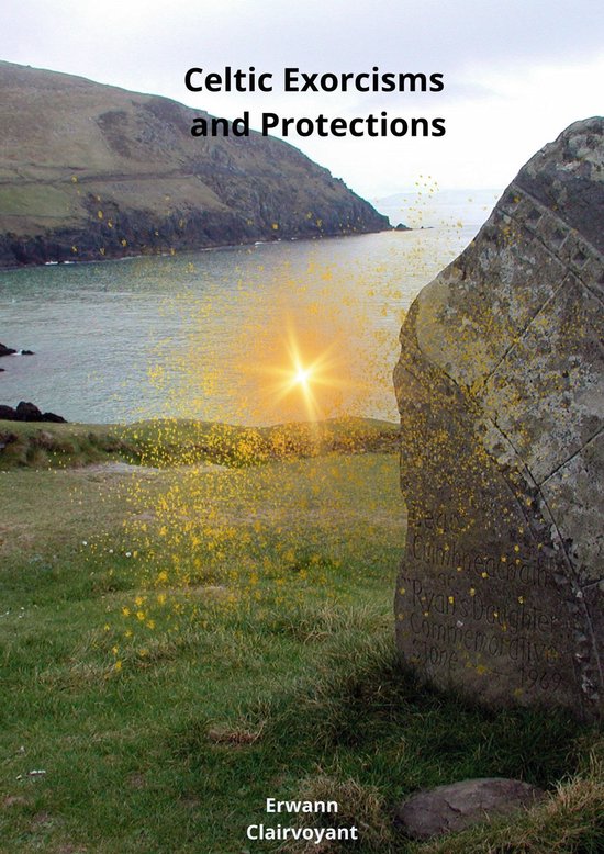Celtic Exorcisms and Protections (ebook), Erwann Clairvoyant | 9782322402601 | Boeken | bol