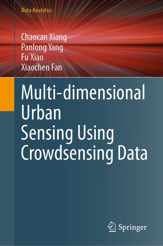 Data Analytics- Multi-dimensional Urban Sensing Using Crowdsensing Data, Chaocan Xiang... | bol