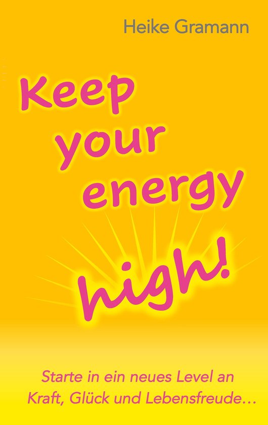 Keep your energy high! (ebook), Heike Gramann | 9783757899073 | Boeken ...