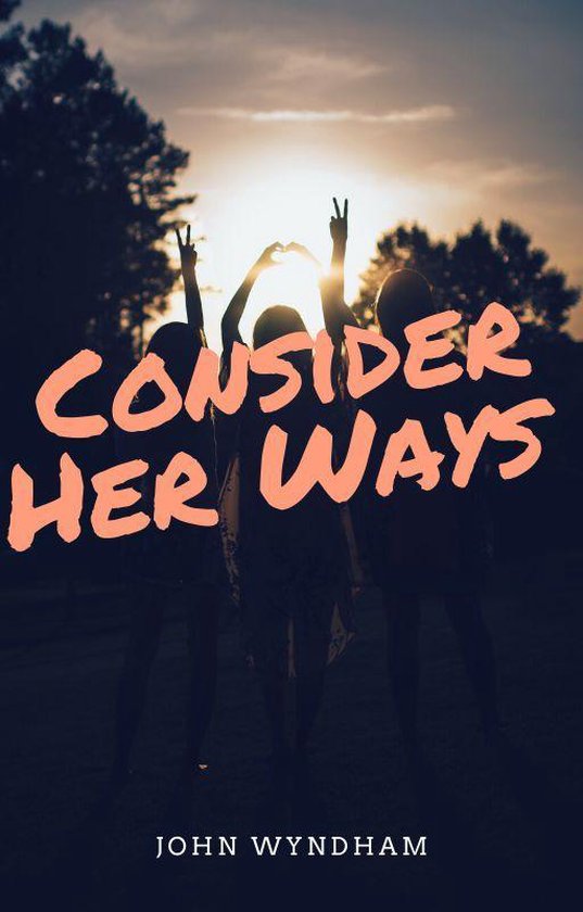Consider Her Ways (ebook), John Wyndham | 1230003785812 | Boeken | bol.com