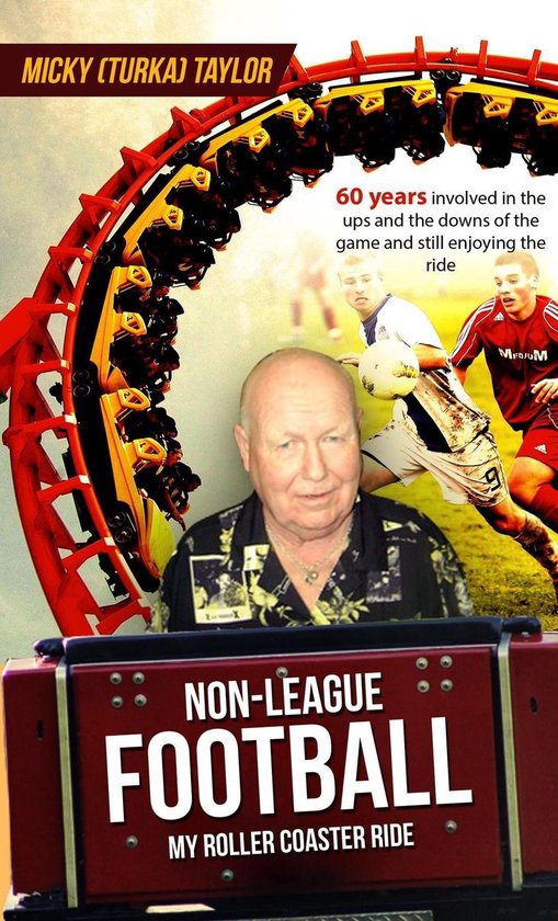 NON-LEAGUE FOOTBALL A ROLLER COASTER RIDE TO BEAT ANY (ebook), Micky ...