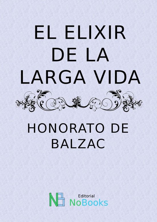 El elixir de la larga vida (ebook), Honoré de Balzac | 1230003771129 | Boeken | bol.com