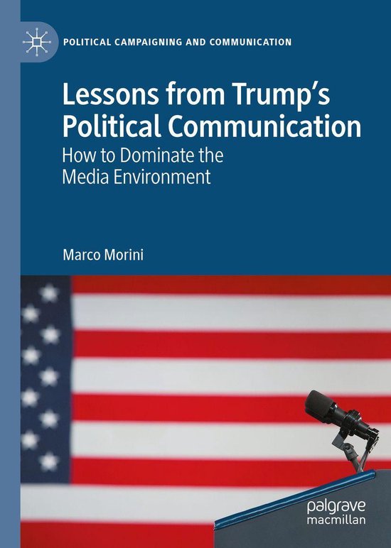 Political Campaigning and Communication - Lessons from Trump’s ...