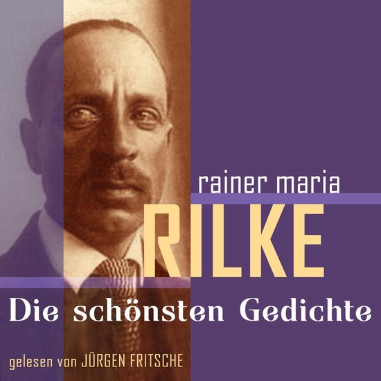 Rainer Maria Rilke: Die schönsten Gedichte, Rainer Maria Rilke ...