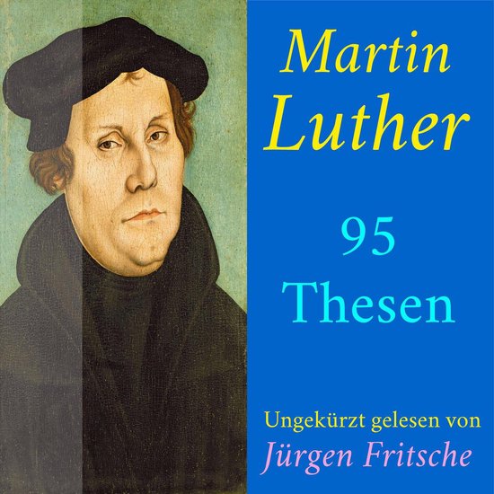 Martin Luther: 95 Thesen des Theologen Dr. Martin Luther, Martin Luther ...