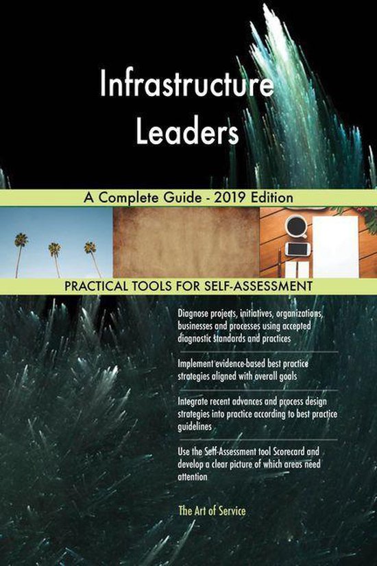 Infrastructure Leaders A Complete Guide - 2019 Edition (ebook ...