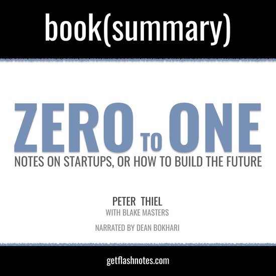 Zero To One by Peter Thiel; Blake Masters - Book Summary, Flashbooks ...
