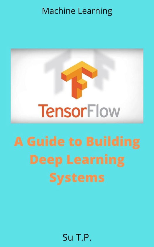 Learning TensorFlow (ebook), Su Tp | 1230003760987 | Boeken | bol.com