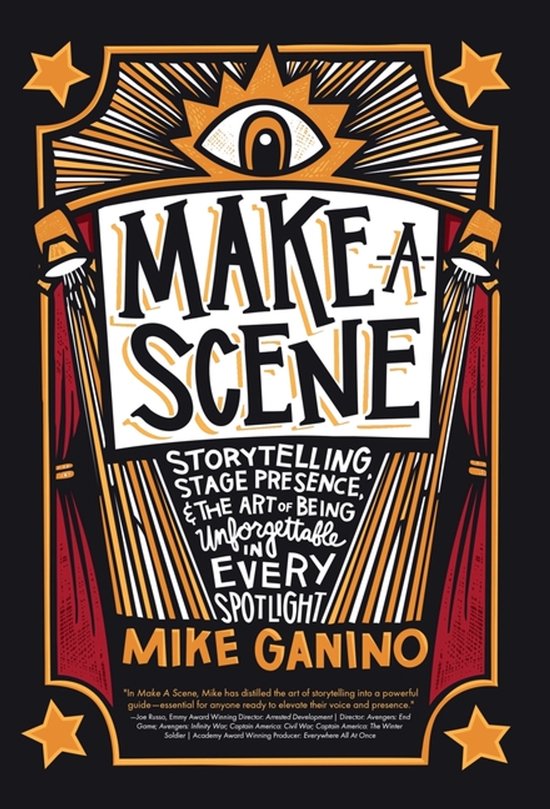 Make a Scene: Storytelling, Stage Presence, and the Art of Being ...