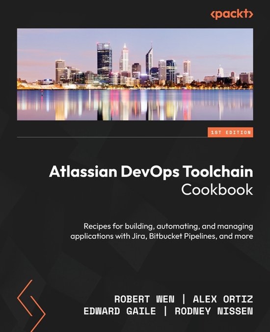 Atlassian DevOps Toolchain Cookbook: Recipes for building, automating, and managing... | bol