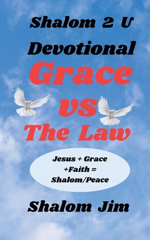 Shalom 2 U- Grace vs The Law Devotional, Shalom Jim | 9798223780717 ...