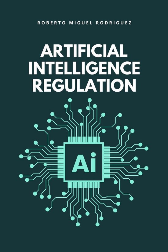 Artificial Intelligence Regulation (ebook), Roberto Miguel Rodriguez | 9798231770199 |... | bol