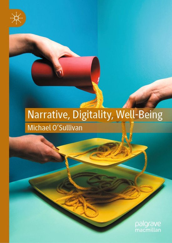 Narrative, Digitality, Well-Being (ebook), Michael O’Sullivan ...