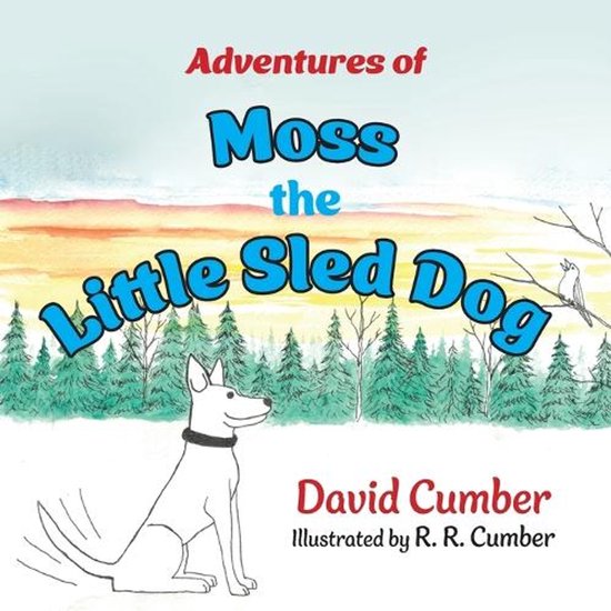 Adventures of Moss the Little Sled Dog- Adventures of Moss the Little ...