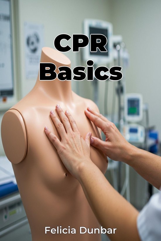 CPR Basics (ebook), Felicia Dunbar | 9788235244543 | Boeken | bol