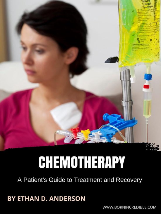 Chemotherapy: A Patient's Guide to Treatment and Recovery (ebook ...