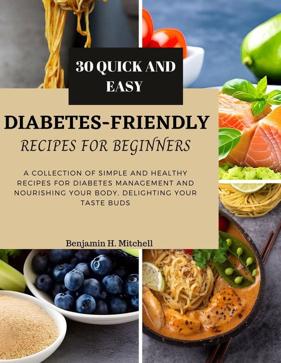 30 QUICK AND EASY DIABETES-FRIENDLY RECIPES FOR BEGINNERS (ebook ...