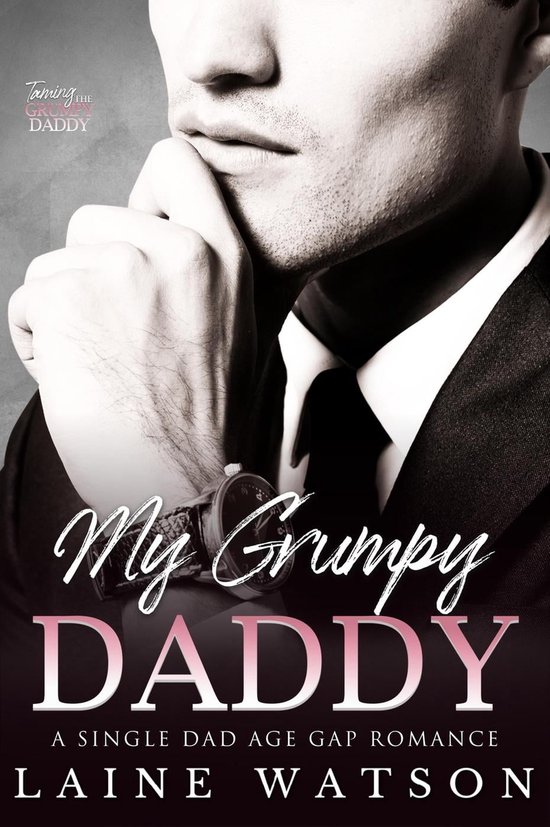 Taming the Grumpy Daddy 2 - My Grumpy Daddy: A Grumpy Single Dad ...
