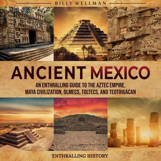 Ancient Mexico: An Enthralling Guide to the Aztec Empire, Maya Civilization, Olmecs,... | bol