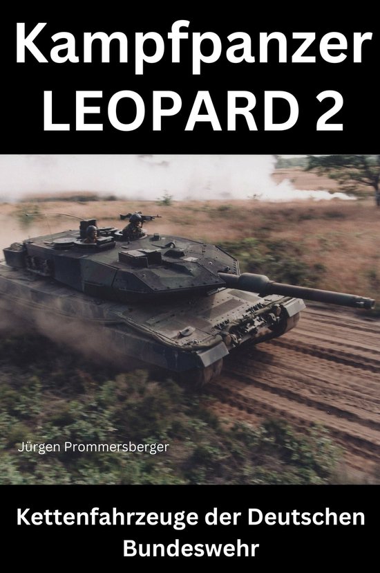 Kampfpanzer LEOPARD 2 (ebook), Jurgen Prommersberger | 1230006647117 | Boeken | bol.com
