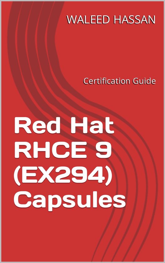 Red Hat RHCE 9 (EX294) Capsules: Certification Guide (ebook), Waleed Hassan |... | bol