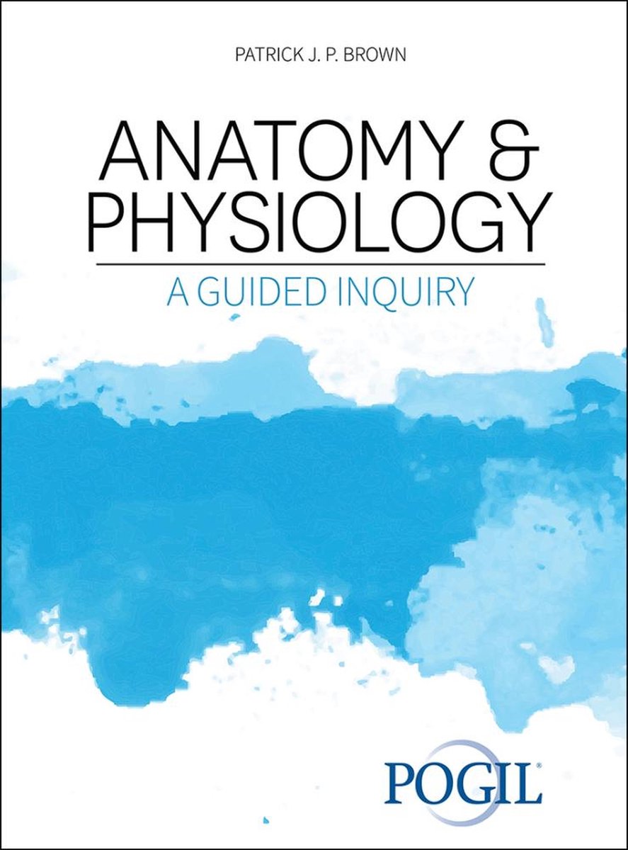 Anatomy and Physiology: A Guided Inquiry, The Pogil Project ...