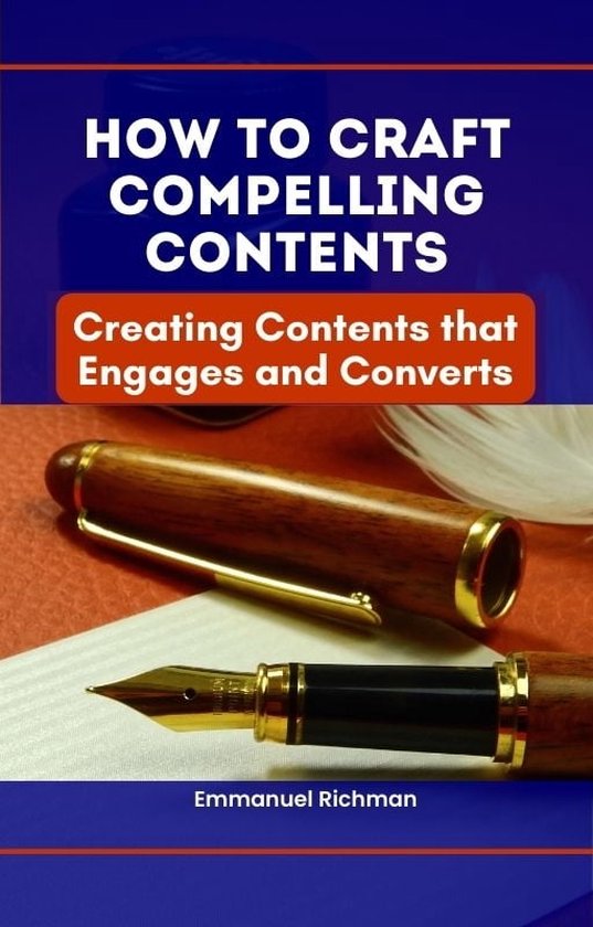HOW TO CRAFT COMPELLING CONTENTS (ebook), Emmanuel Richman ...