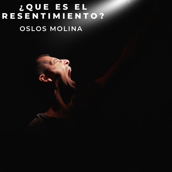 ¿Qué es el resentimiento?, Oslos Molina | 9798368955223 | Boeken | bol.com