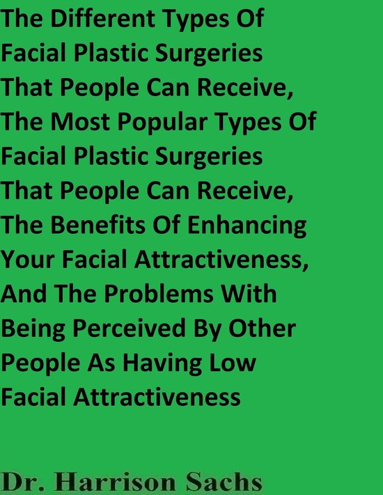 The Different Types Of Facial Plastic Surgeries That People Can Receive ...