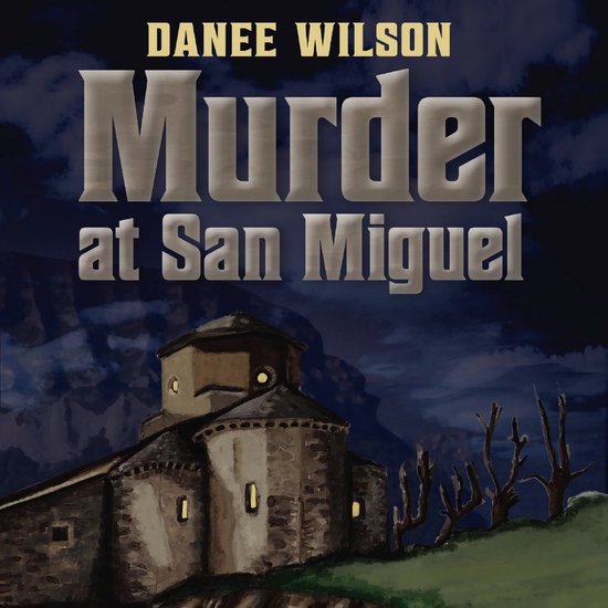 Murder at San Miguel, Danee Wilson | 9798368965055 | Boeken | bol.com