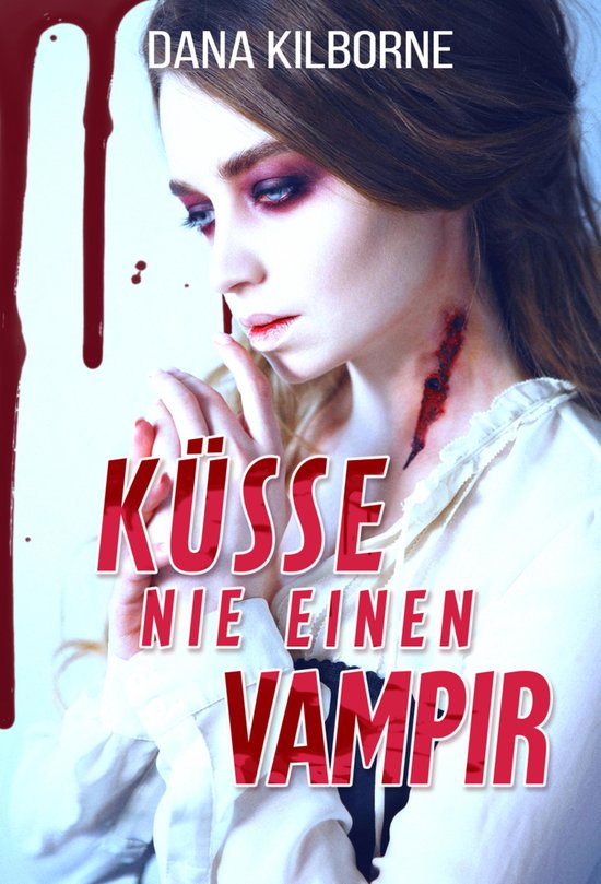 Küsse nie einen Vampir (ebook), Dana Kilborne | 9783755445203 | Boeken | bol.com
