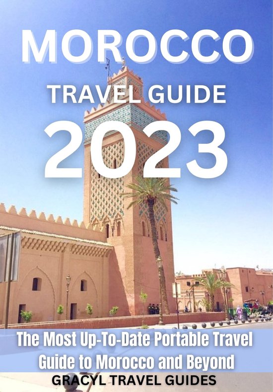 Morocco Travel Guide 2023 (ebook), Gracyl Travel Guides | 1230006671402 ... Morocco Travel Guide 2023 (ebook), Gracyl Travel Guides | 1230006671402 ...