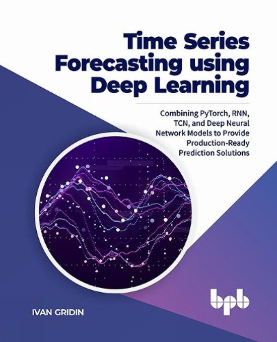 Time Series Forecasting using Deep Learning | 9789391392574 | Ivan Gridin | Boeken | bol