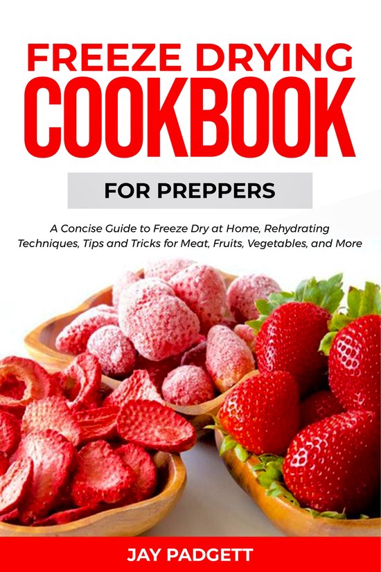 Freeze Drying Cookbook for Preppers (ebook), Jay Padgett ...