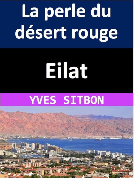 Eilat : La perle du désert rouge (ebook), YVES SITBON | 9798223708513 | Boeken | bol.com