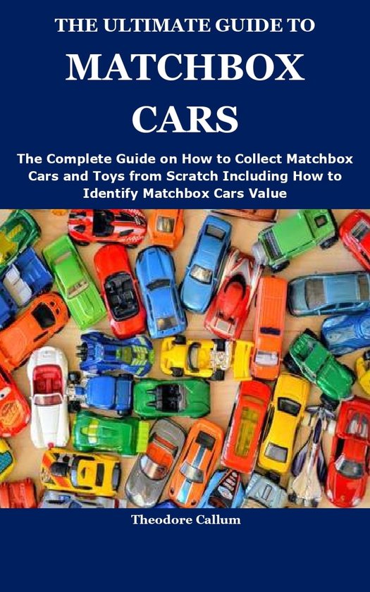 THE ULTIMATE GUIDE TO MATCHBOX CARS (ebook), Theodore Callum ...