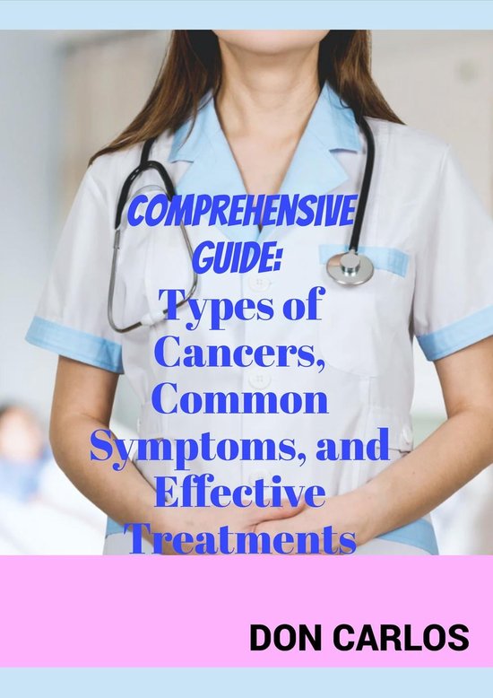 Comprehensive Guide: Types of Cancers, Common Symptoms, and Effective ...