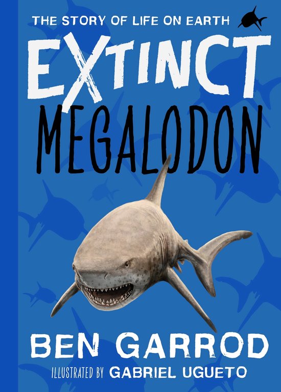 Extinct the Story of Life on Earth 6 - Megalodon (ebook), Ben Garrod ...