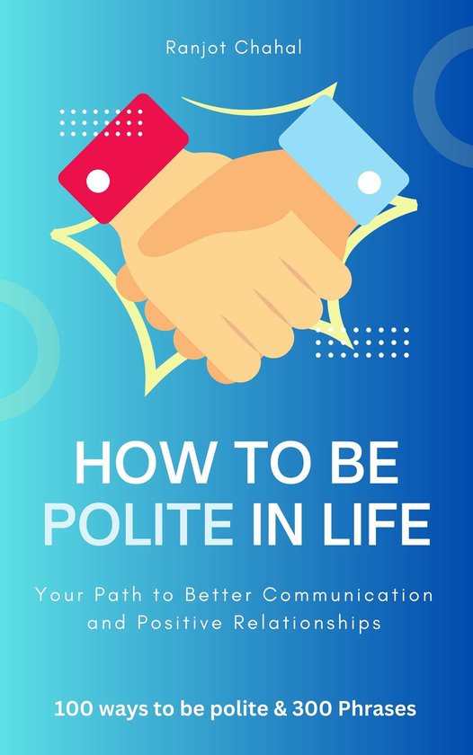 How to Be Polite in Life (ebook), Ranjot Singh Chahal | 1230006556617 ...