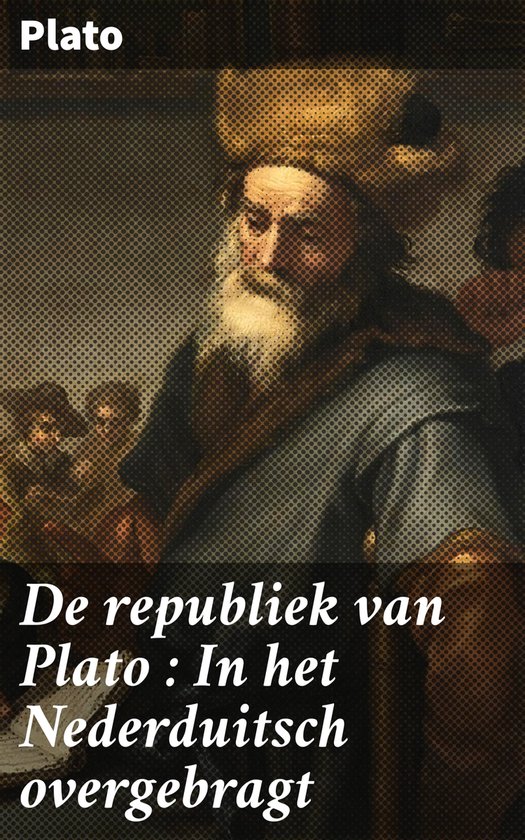 De republiek van Plato : In het Nederduitsch overgebragt (ebook), Plato ...
