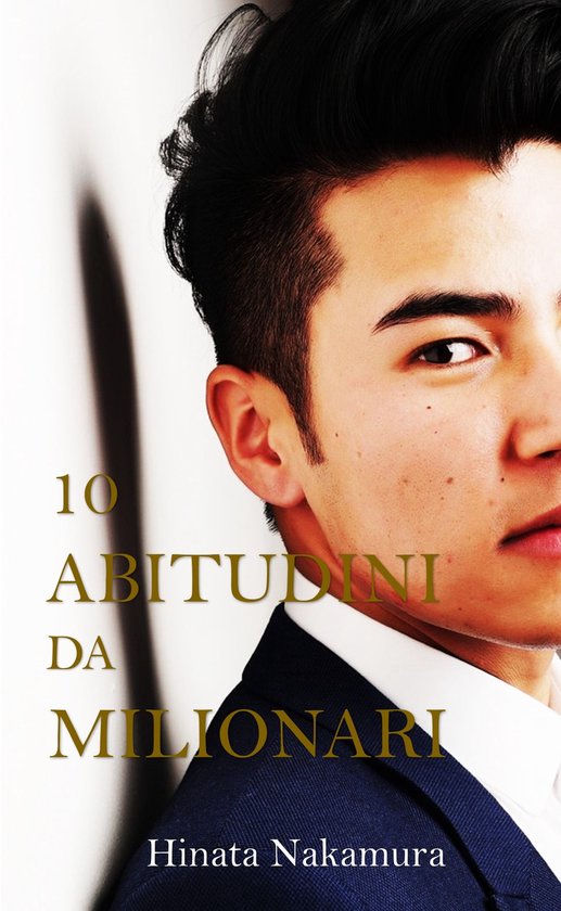 10 Abitudini Da Milionari (ebook), Hinata Nakamura | 1230006599775 ...